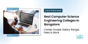 Top B.Tech Computer Science Engineering Colleges In Bangalore [2025] - GCS Online Blog